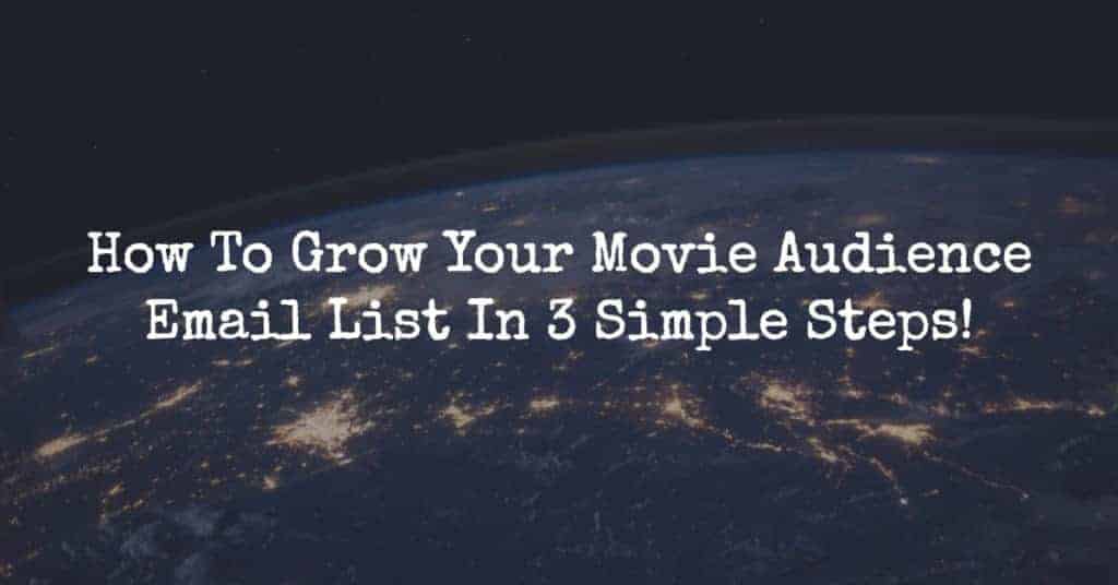 How To Grow Your Movie Audience Email List In 3 Simple Steps!