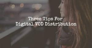 Film Distribution: What All Filmmakers Need To Know