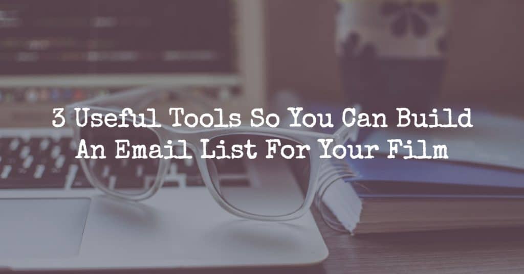 How To Build An Email List For Your Film