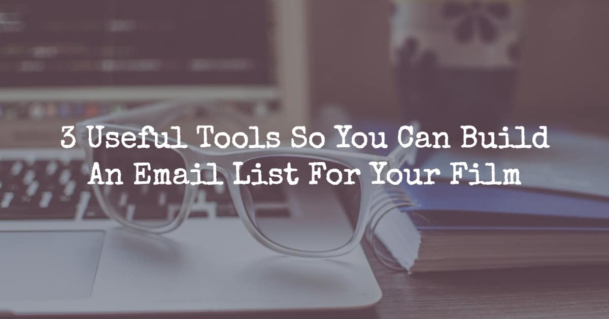 How To Build An Email List For Your Film