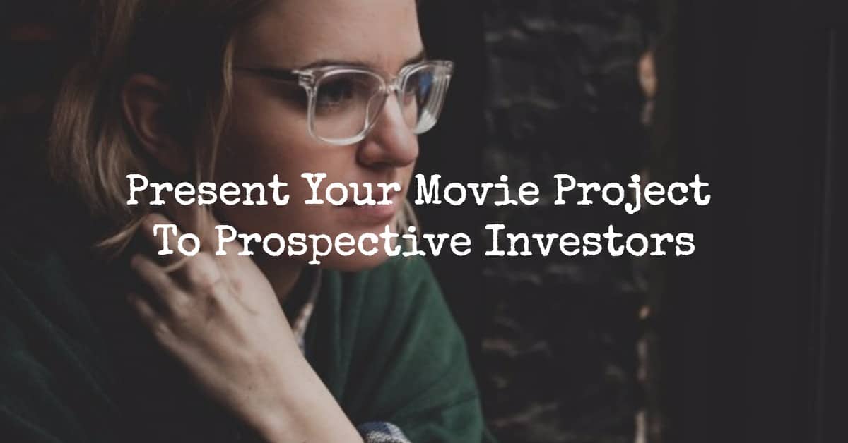 Present Your Movie Project To Prospective Investors