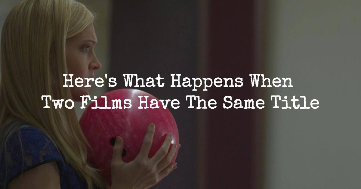 What Happens When Two Films Have The Same Title