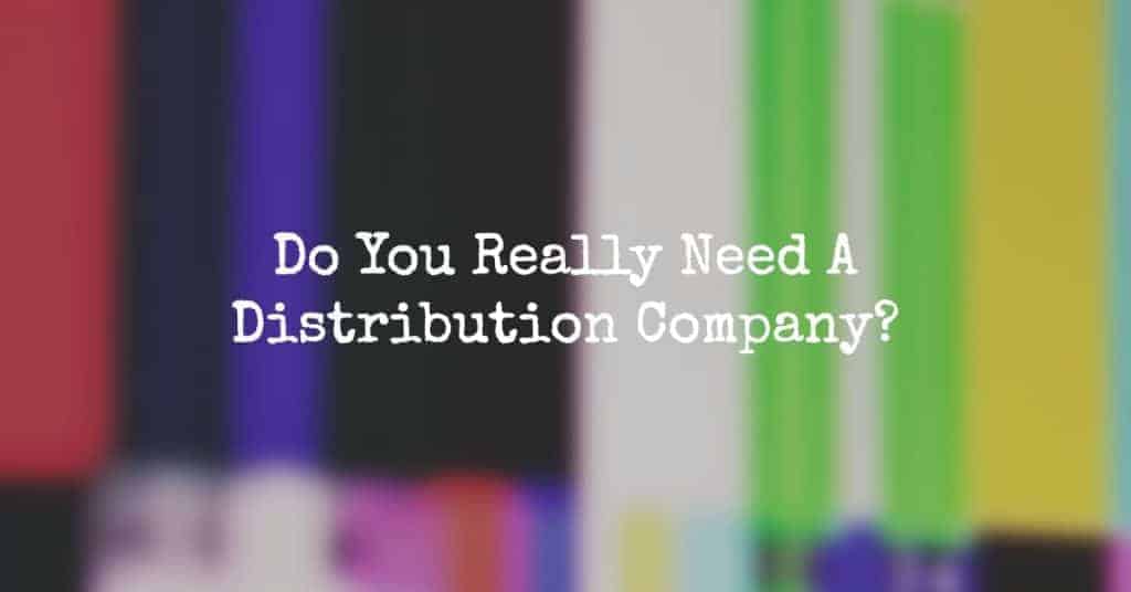Film Distribution: What All Filmmakers Need To Know