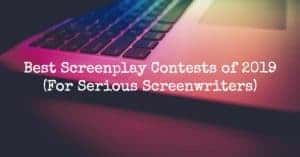 Best Screenplay Contests to Enter In 2019 (For Serious Screenwriters)