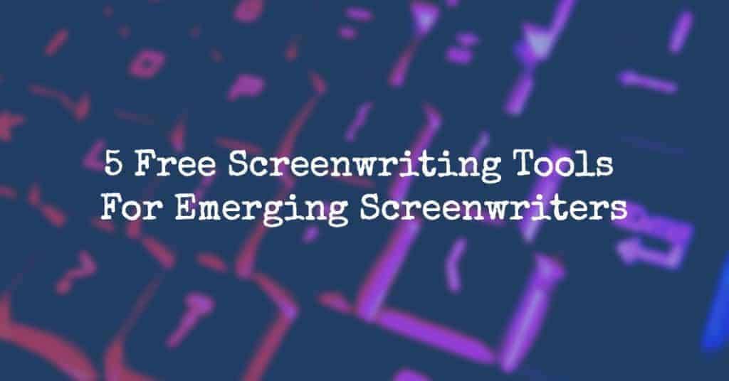 5 Free Screenwriting Tools for Emerging Screenwriters