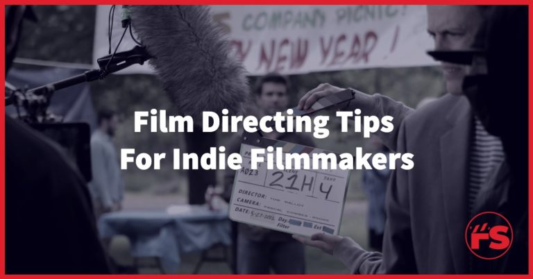 Film Directing: Six BIG Lessons For Indie Filmmakers