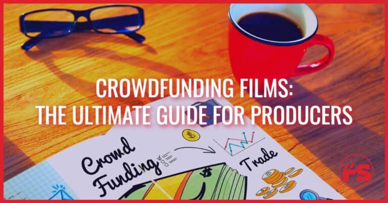 Crowdfunding Films - The Ultimate Guide For Indie Producers